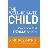 The Well-Behaved Child: Discipline That Really Works! (Hardcover) by Dr ...