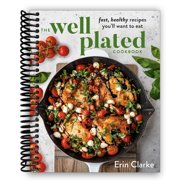 The Complete Clean Eating Cookbook : 200 Fresh Recipes and 3 Easy Meal ...