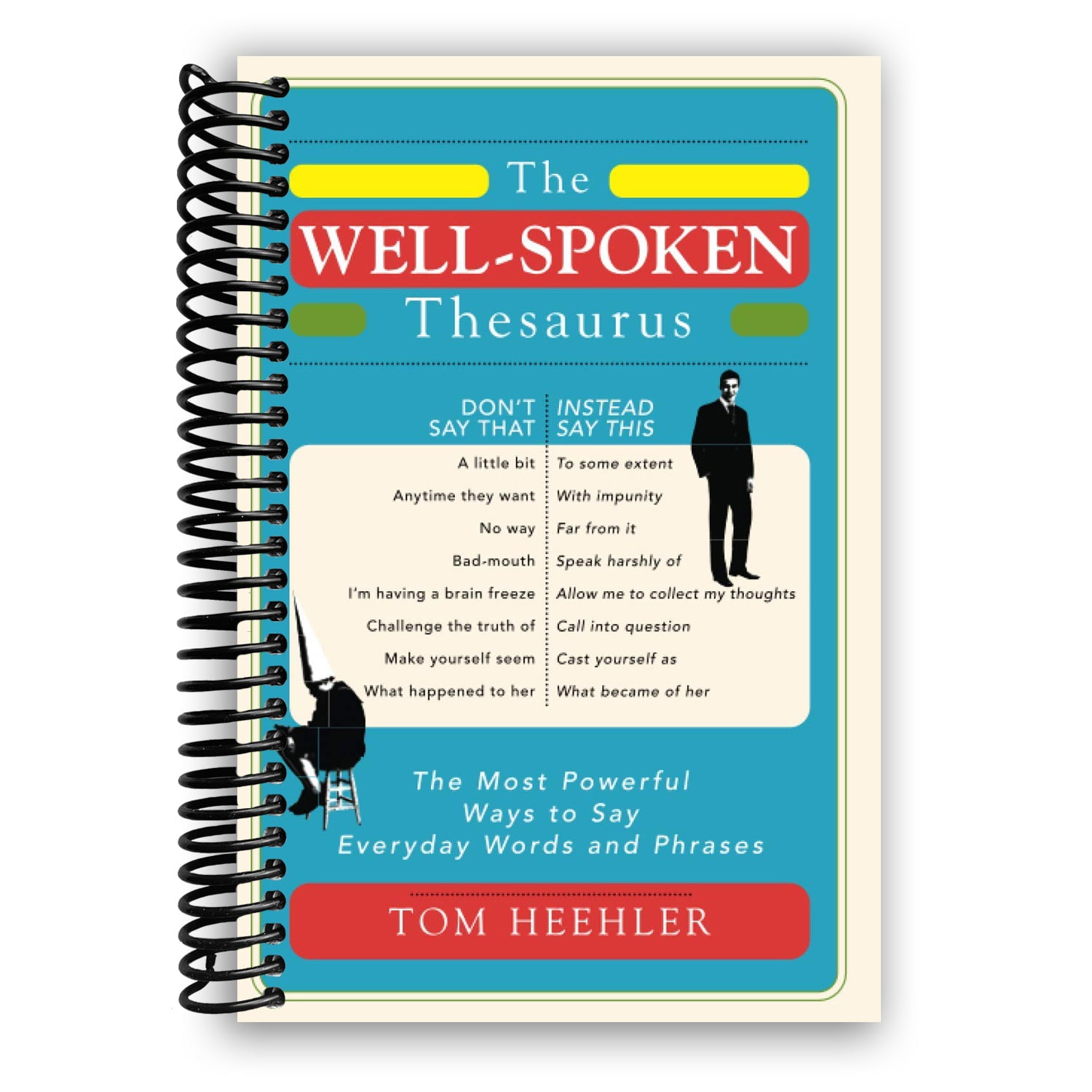 The Well-Spoken Thesaurus: The Most Powerful Ways to Say Everyday Words ...