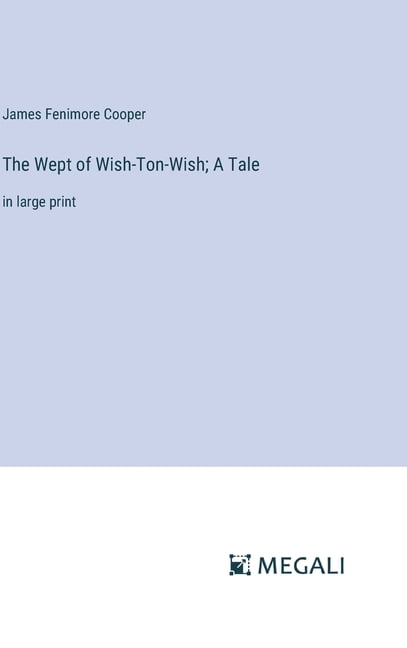 The Wept of Wish-Ton-Wish; A Tale (Hardcover) - Walmart.com