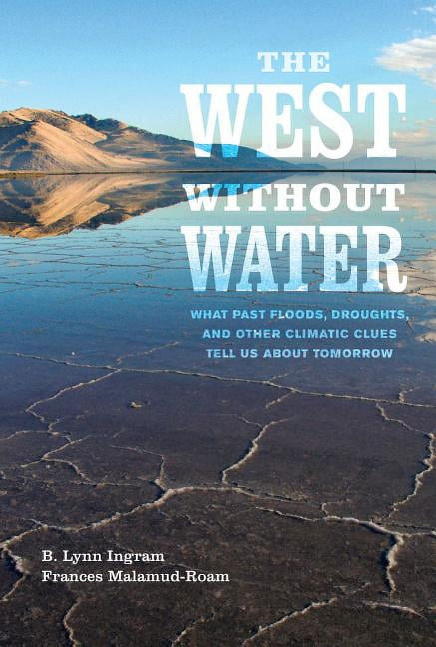 The West without Water : What Past Floods, Droughts, and Other Climatic ...