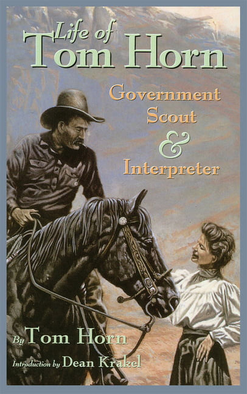 Western Frontier Library Life of Tom Horn: Government Scout and ...