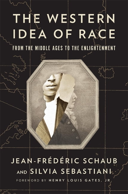 The Western Idea of Race: From the Middle Ages to the Enlightenment ...
