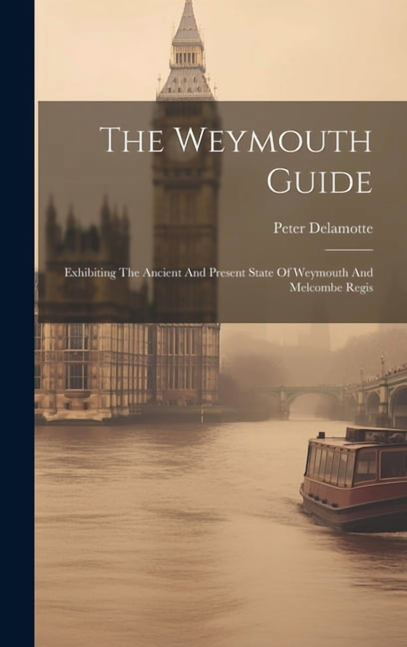 The Weymouth Guide : Exhibiting The Ancient And Present State Of ...