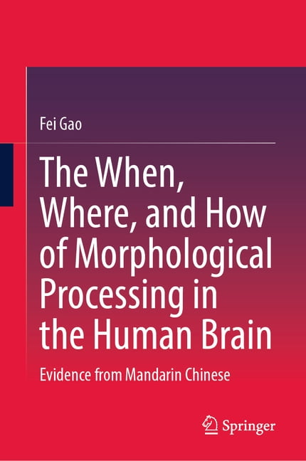 The When, Where, and How of Morphological Processing in the Human Brain ...