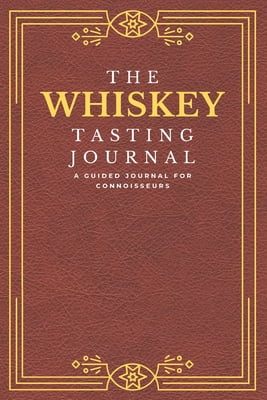 Pre-Owned The Whiskey Tasting Journal: A Guided Journal For ...
