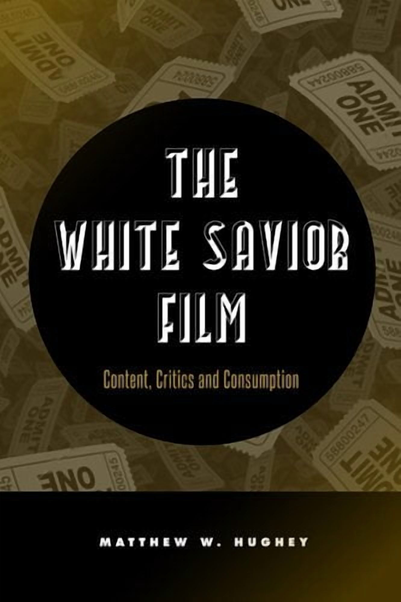 The White Savior Film : Content, Critics, and Consumption (Hardcover ...