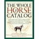 The Whole Horse Catalog : The Complete Guide to Buying, Stabling and ...