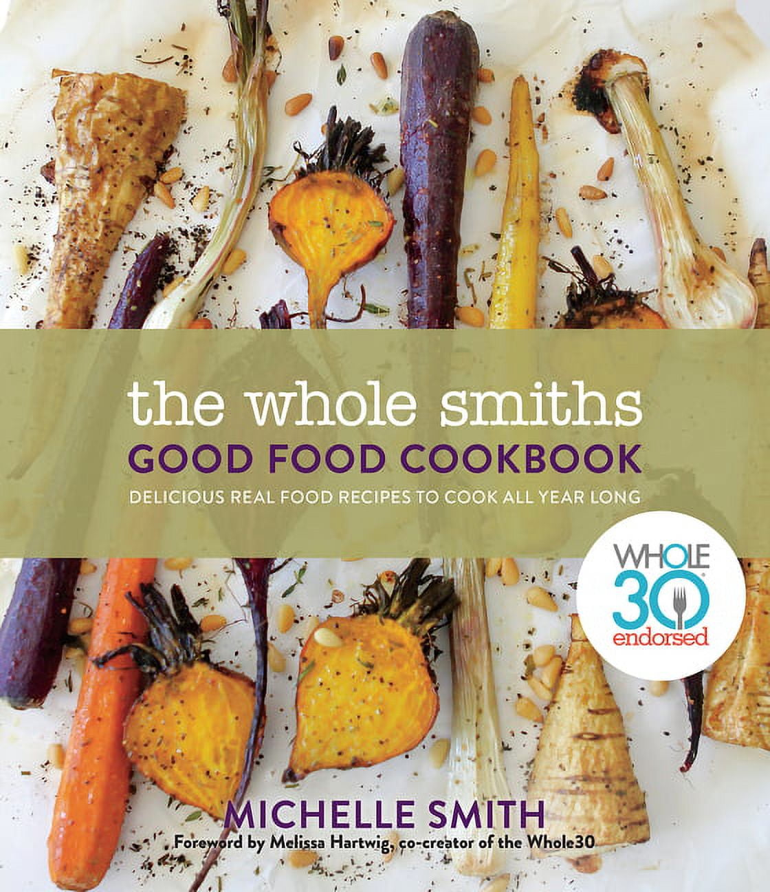 The Whole Smiths Good Food Cookbook: Whole30 Endorsed, Delicious Real ...