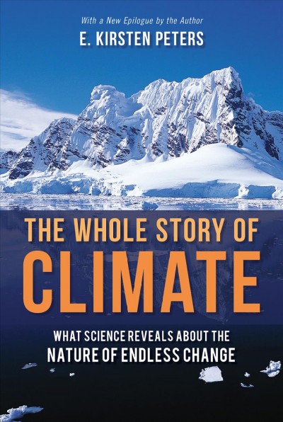 The Whole Story of Climate : What Science Reveals About the Nature of ...