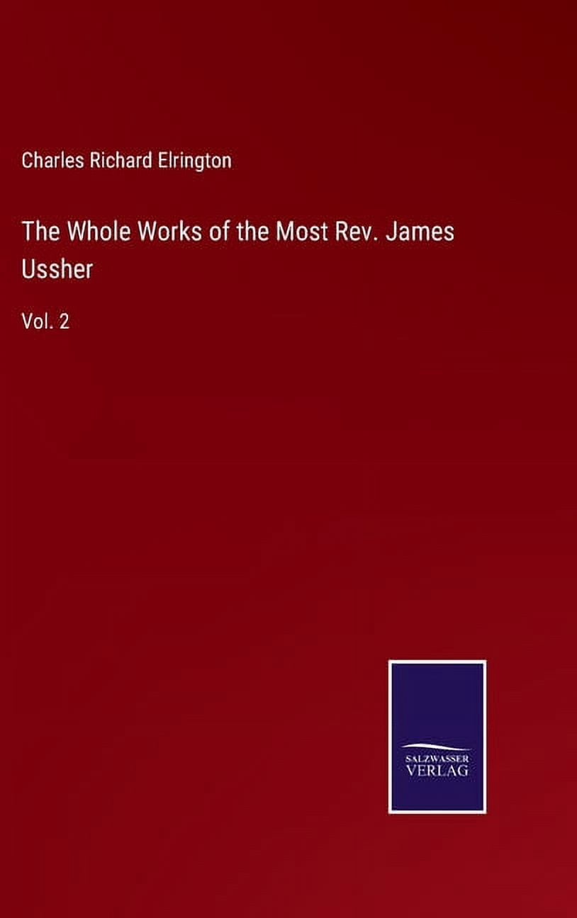 The Whole Works of the Most Rev. James Ussher: Vol. 2 Hardcover ...