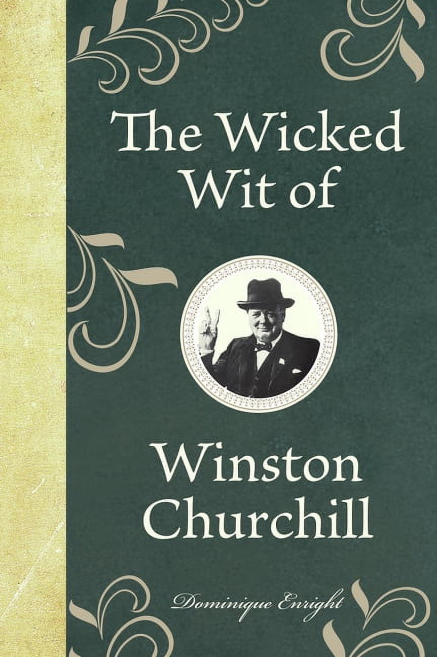The Wicked Wit The Wicked Wit of Winston Churchill, (Hardcover ...