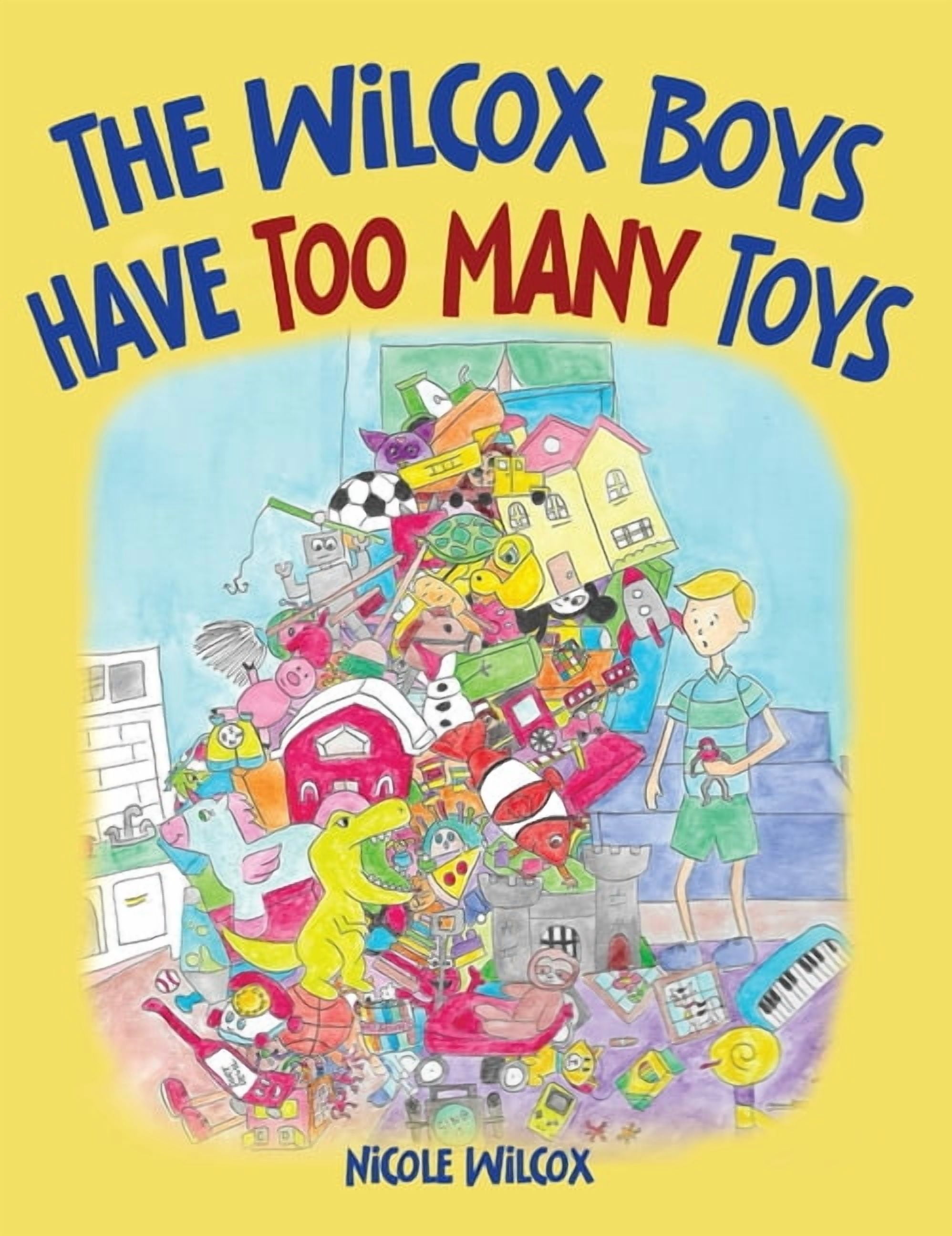 The Wilcox Boys Have Too Many Toys, (Hardcover) - Walmart.com