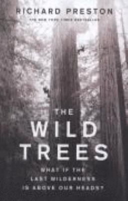 Pre-Owned The Wild Trees: What If the Last Wilderness Is Above Our ...