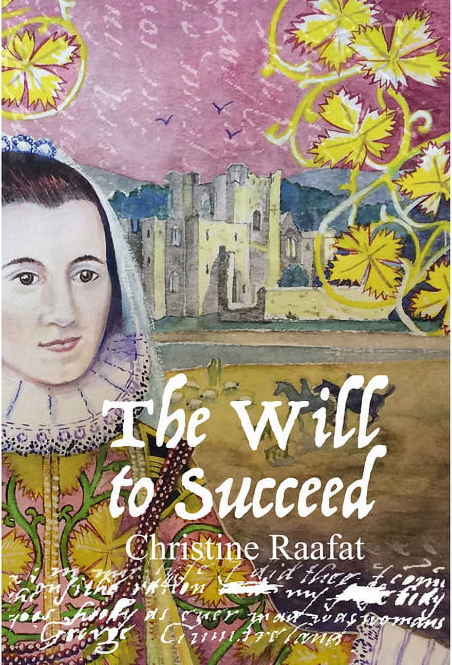 The Will to Succeed : Lady Anne Clifford's Battle for her Rights ...