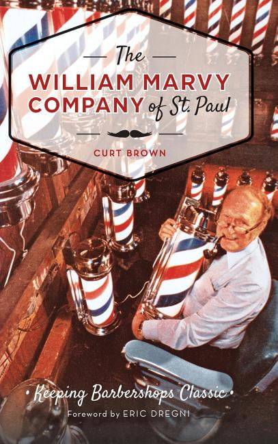 The: William Marvy Company of St. Paul: Keeping Barbershops Classic ...