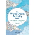 The Wind-Down Activity Book: Over 135 Puzzles, Coloring Pages, and ...