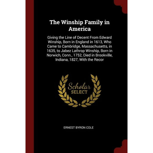 The Winship Family in America : Giving the Line of Decent From Edward ...