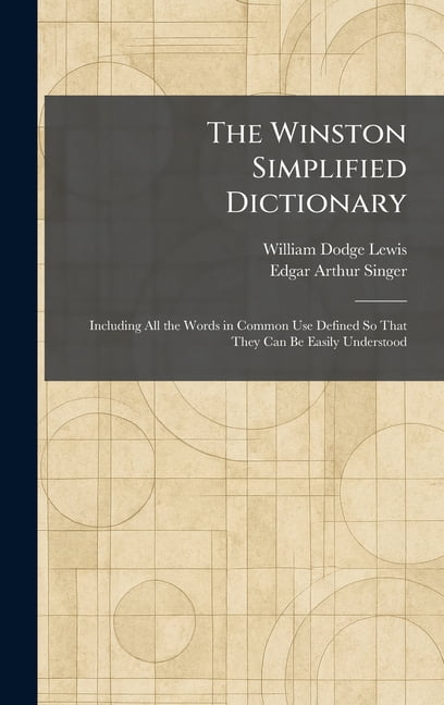 The Winston Simplified Dictionary: Including All the Words in Common ...