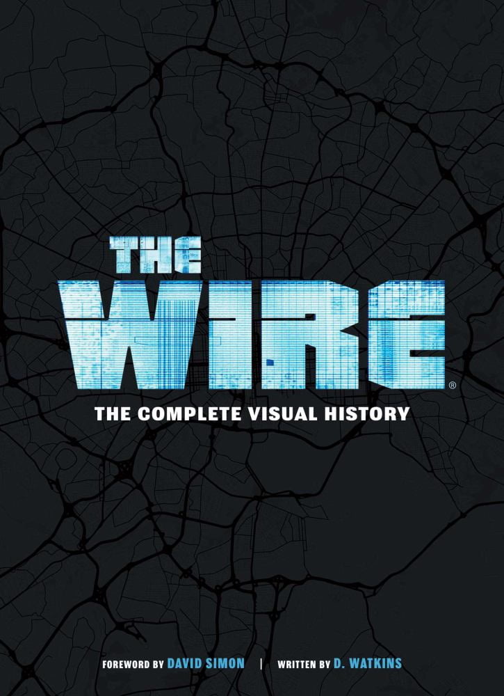 D. Watkins: The Wire: the Complete Visual History: (the Wire Book ...