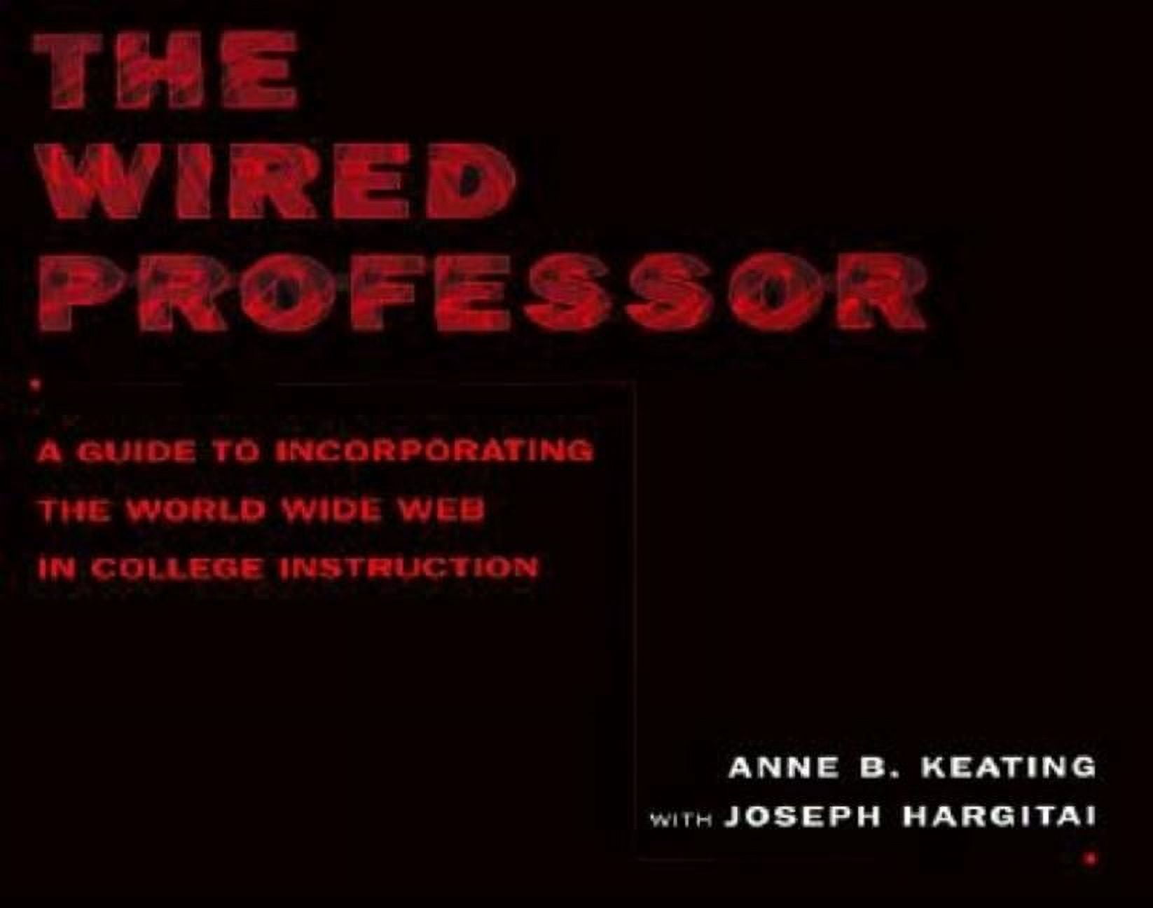 The Wired Professor: A Guide to Incorporating the World Wide Web in ...