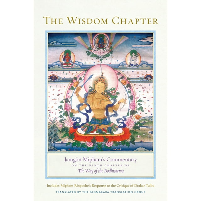 The Wisdom Chapter : Jamgön Mipham's Commentary on the Ninth Chapter of The Way of the ...