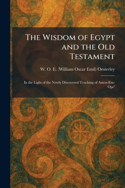 The Wisdom of Egypt and the Old Testament: In the Light of the Newly ...