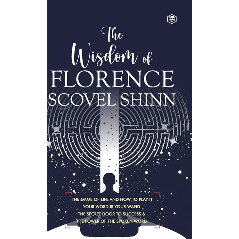 Wisdom Of Florence Scovel Shinn The Complete Works Of Florence Scovel