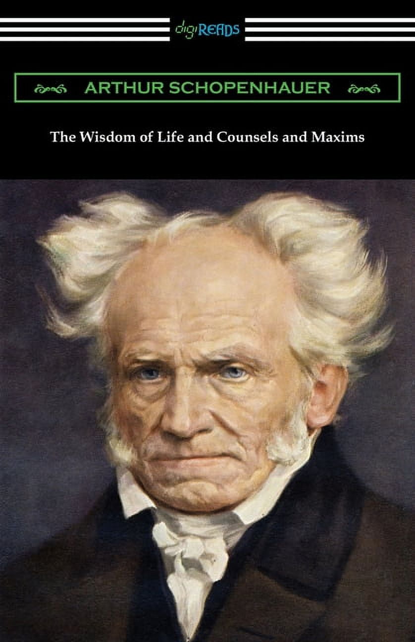 The Wisdom of Life and Counsels and Maxims, (Paperback) - Walmart.com