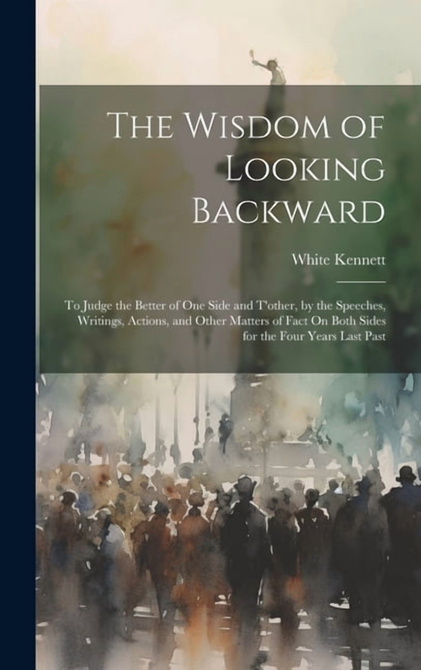 The Wisdom of Looking Backward: To Judge the Better of One Side and T ...