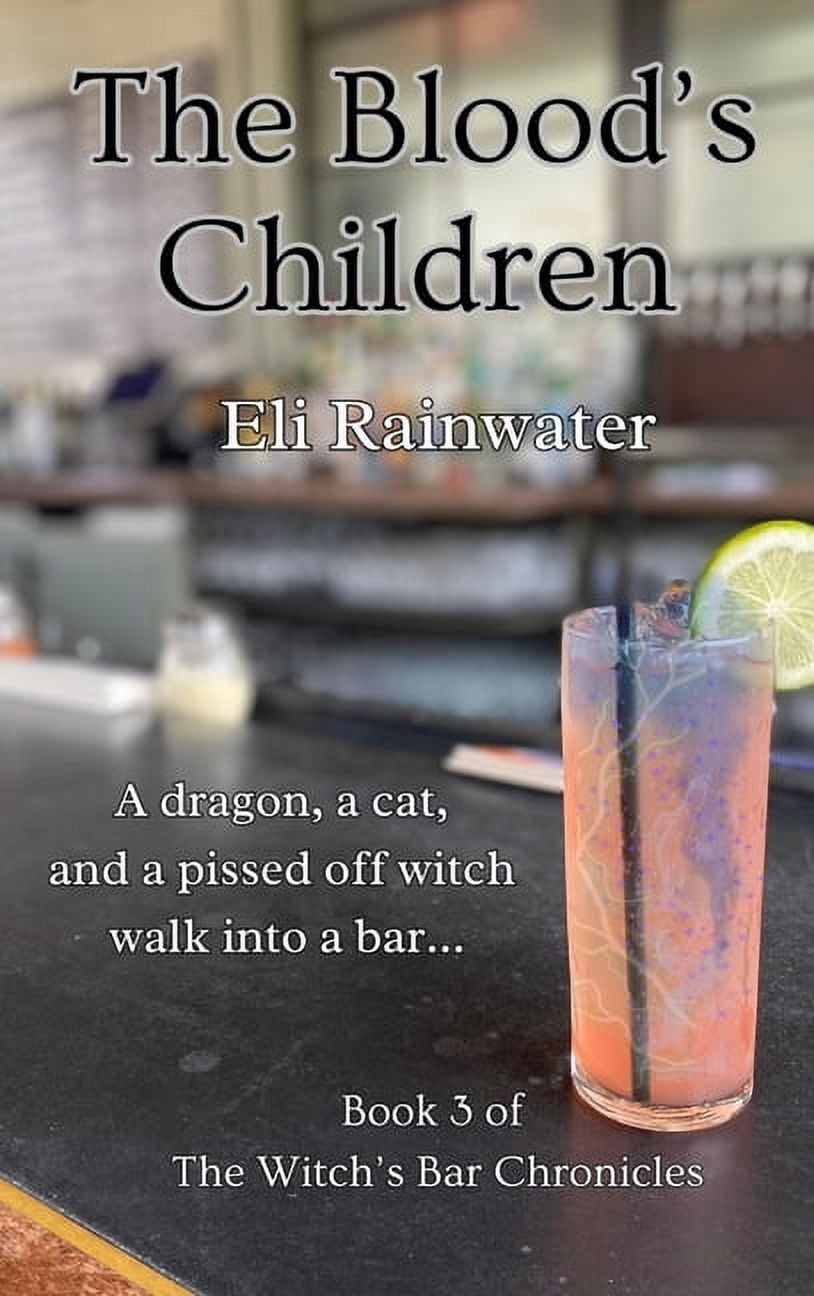 The Witch's Bar Chronicles The Blood's Children: A dragon, a cat, and a ...