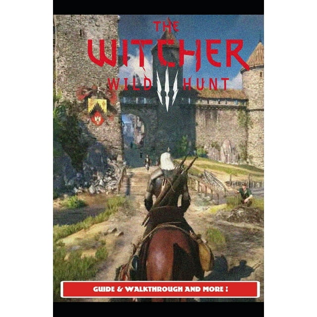 The Witcher 3 Wild Hunt Guide & Walkthrough and MORE !, (Paperback ...