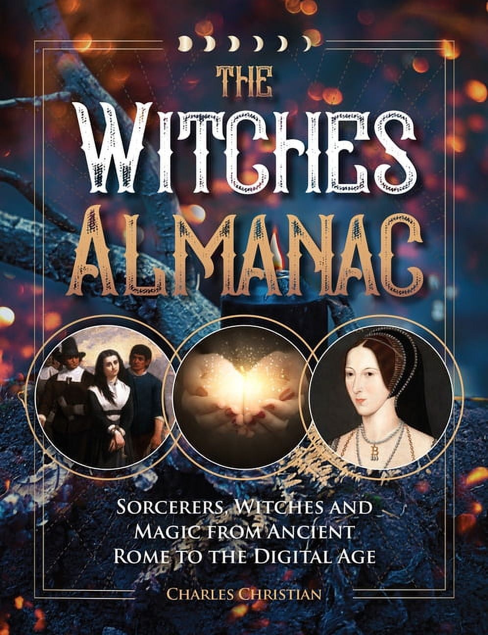 The Witches Almanac: Sorcerers, Witches and Magic from Ancient Rome to ...