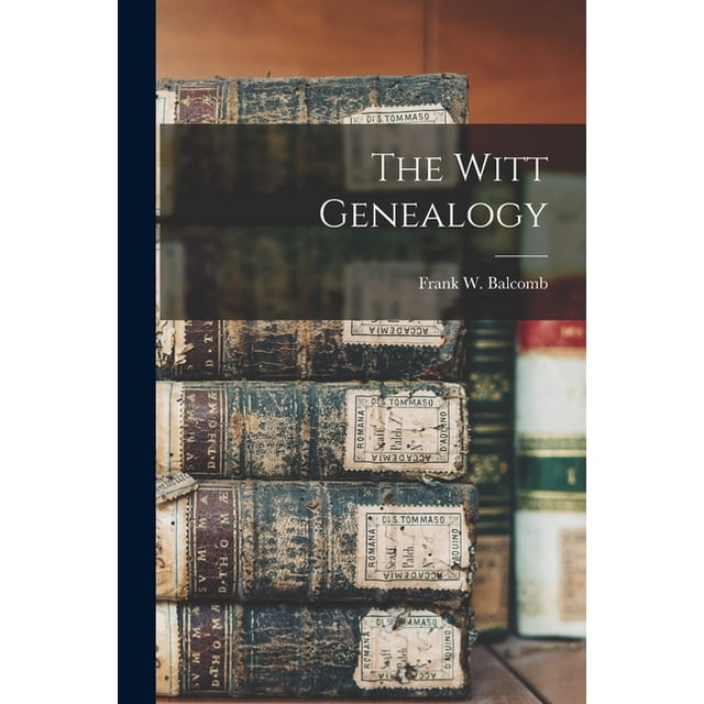 The Witt Genealogy, (Paperback) - Walmart.com