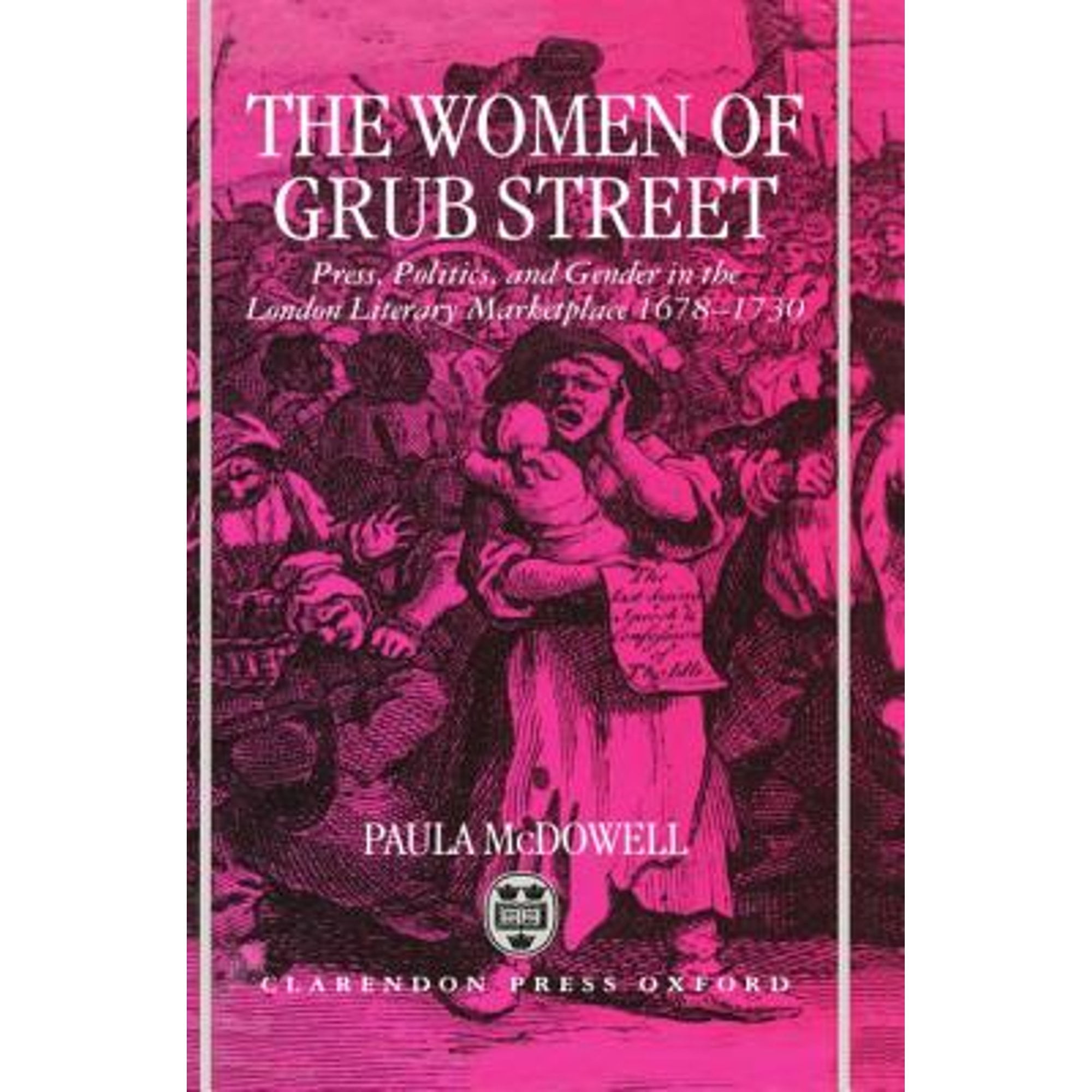 Pre-Owned The Women of Grub Street : Press, Politics, and Gender in the ...