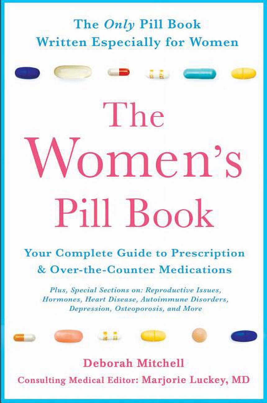The Women's Pill Book: Your Complete Guide to Prescription and Over-The ...