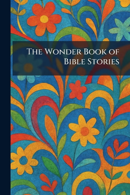 The Wonder Book of Bible Stories, (Paperback) - Walmart.com