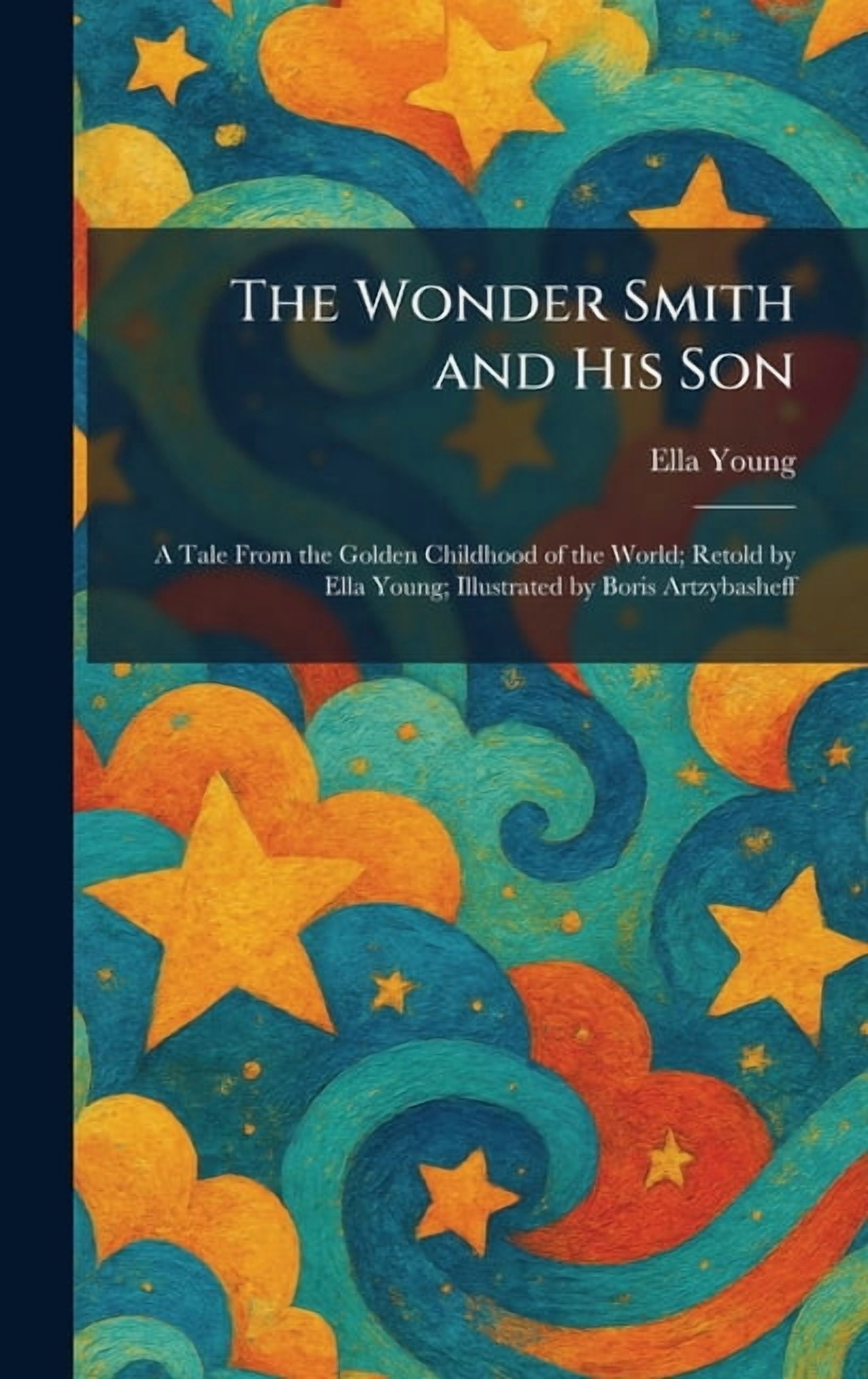 The Wonder Smith and His Son: A Tale From the Golden Childhood of the ...