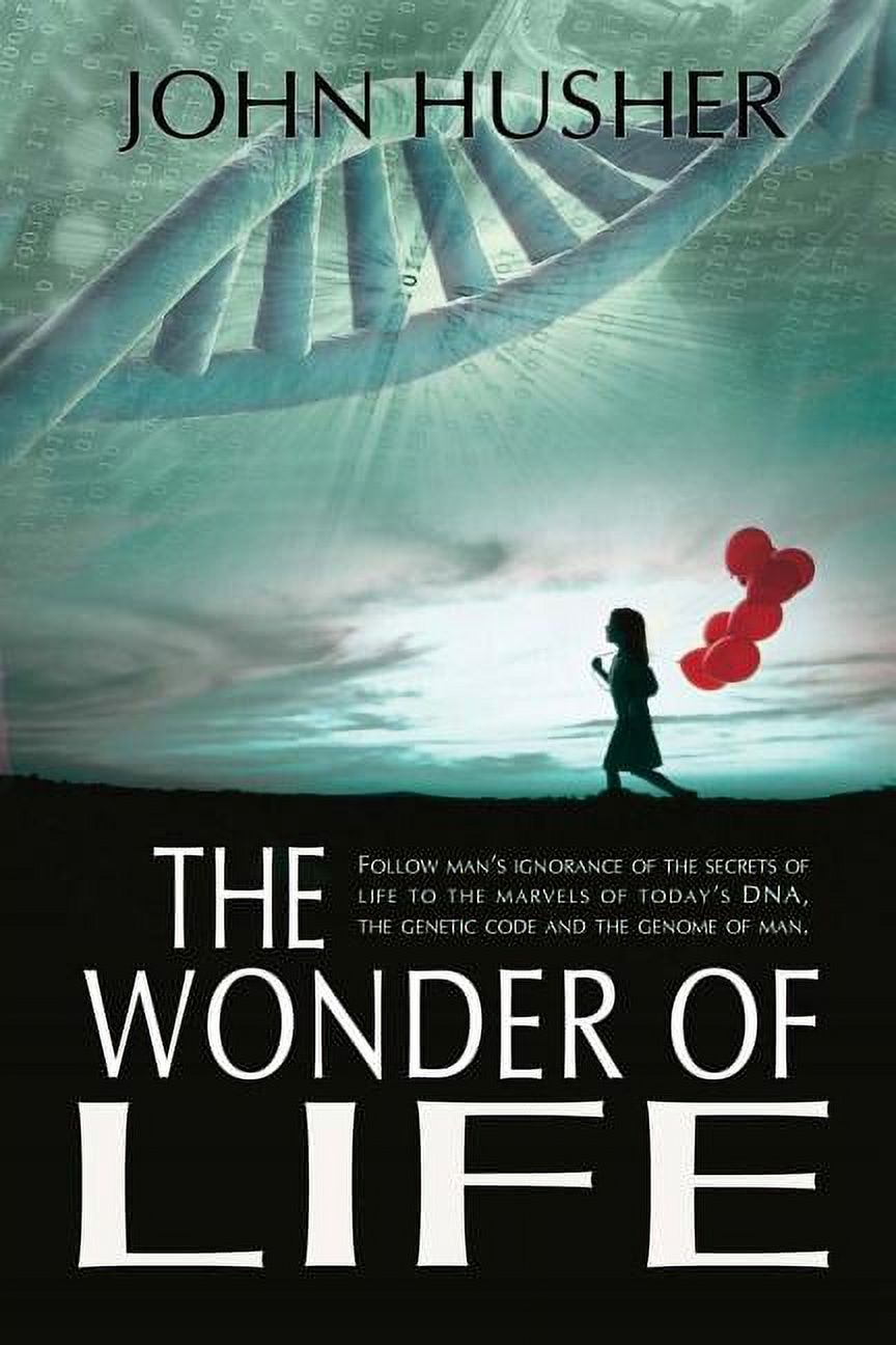 The Wonder of Life: Follow man's ignorance of the secrets of life to ...