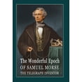 The Wonderful Epoch of Samuel Morse the Telegraph Inventor : Spiritual ...