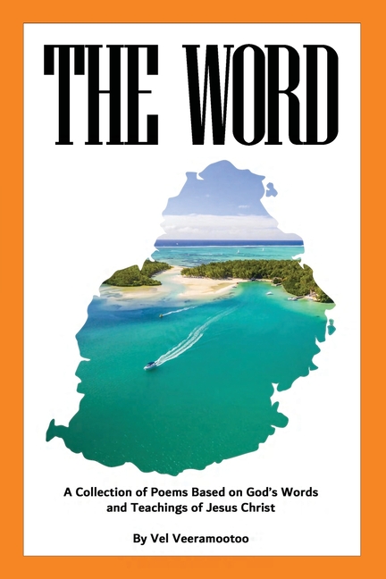The Word: A Collection of Poems Based on God's Words and Teachings of ...