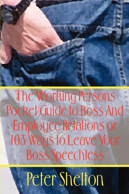 The Working Persons Pocket Guide to Boss And Employee Relations or 103 ...