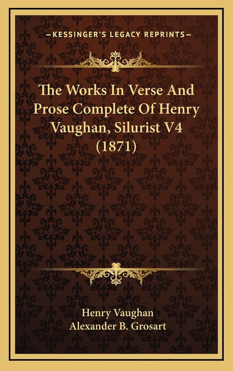 The Works In Verse And Prose Complete Of Henry Vaughan, Silurist V4 ...