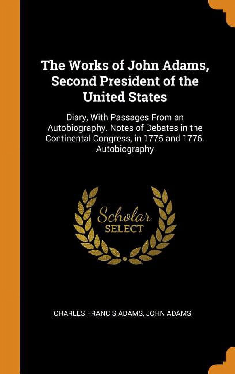 The Works of John Adams, Second President of the United States : Diary ...