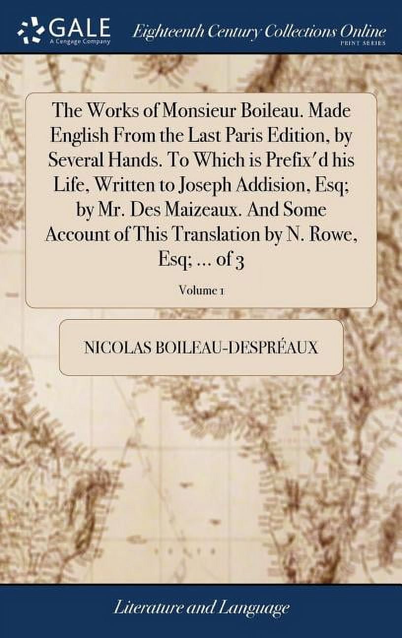 The Works of Monsieur Boileau. Made English From the Last Paris Edition ...