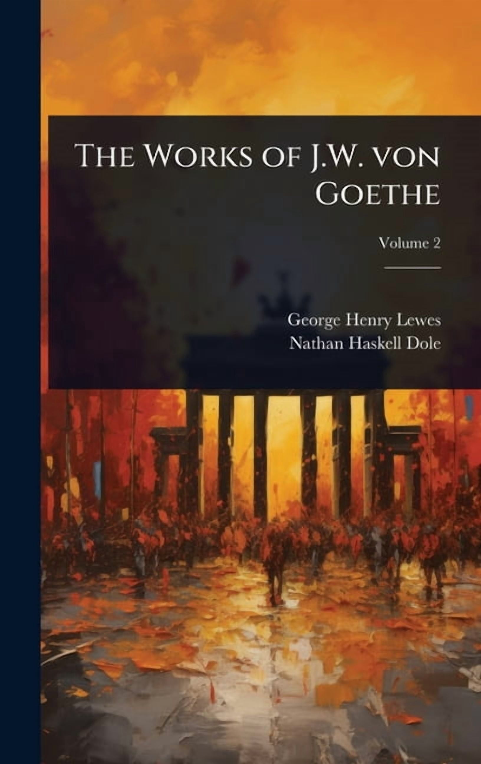 The Works of J.W. von Goethe, (Hardcover) - Walmart.com