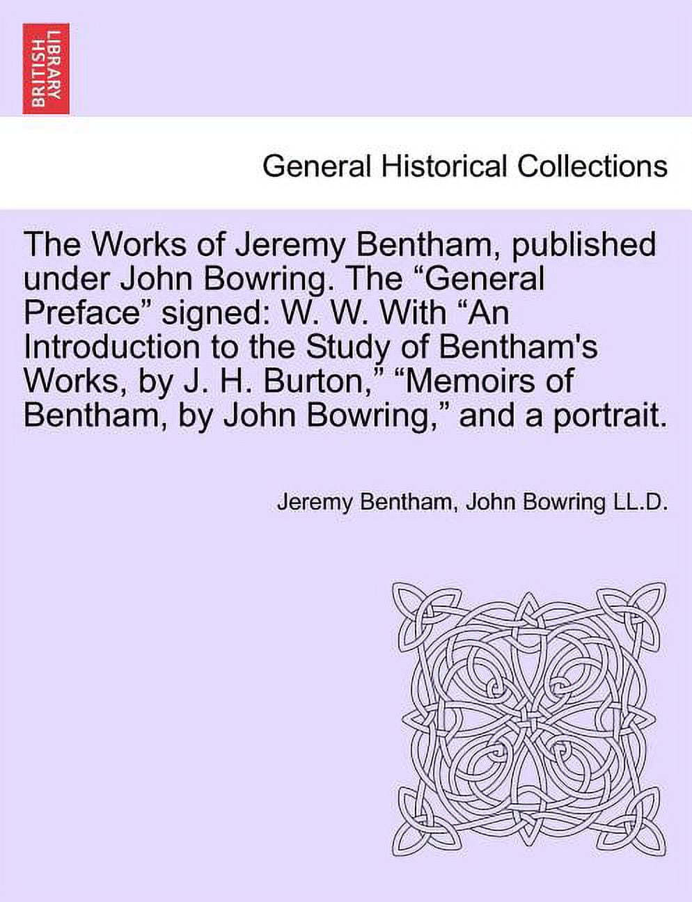 The Works of Jeremy Bentham, published under John Bowring. The "General ...