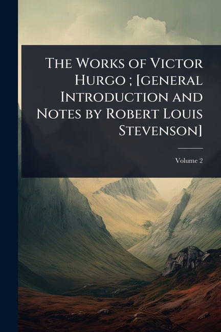 The Works of Victor Hurgo; [general Introduction and Notes by Robert ...