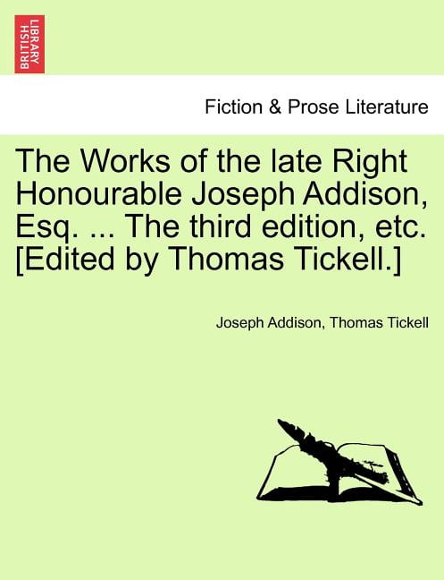 The Works of the Late Right Honourable Joseph Addison, Esq. ... the ...