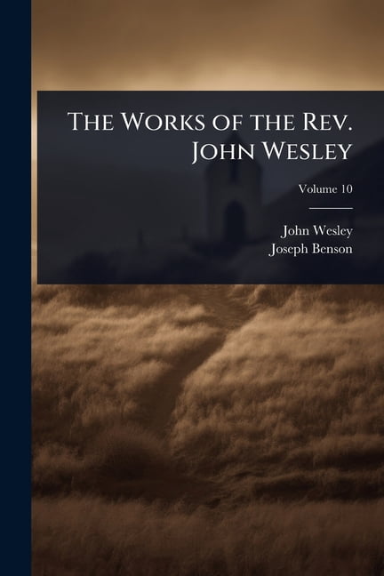 The Works of the Rev. John Wesley, (Paperback) - Walmart.com